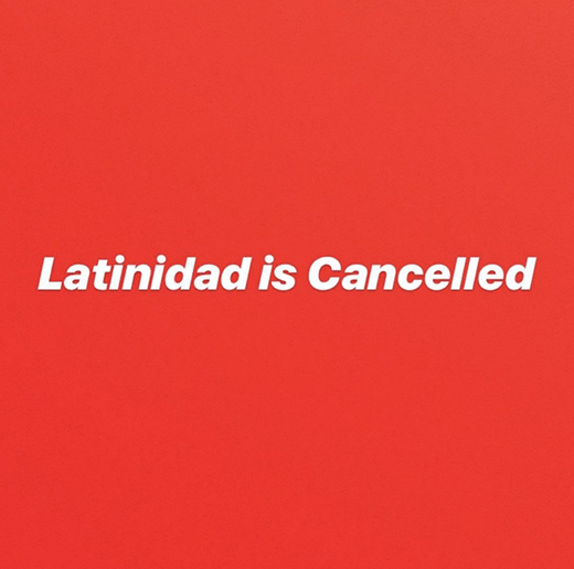 “Latinidad Is Cancelled” | Latin American and Latinx Visual Culture ...
